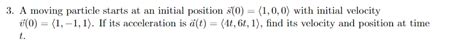 solved 3 a moving particle starts at an initial position