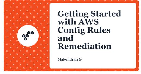 Getting Started With Aws Config Rules And Remediation