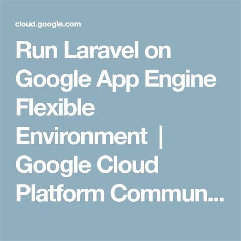 Run Laravel On Google App Engine Flexible Environment Google Cloud Platform Community Google