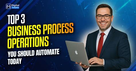 Top 3 Business Process Operations You Should Automate Today