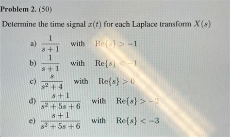 Solved Determine The Time Signal Xt For Each Laplace