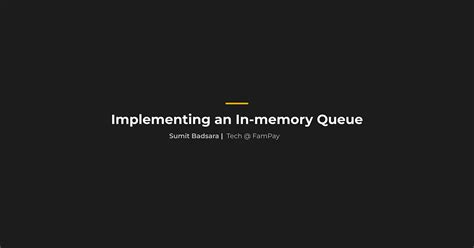 Implementing An In Memory Queue 🧑‍💻 By Sumit Badsara Fampay Engineering