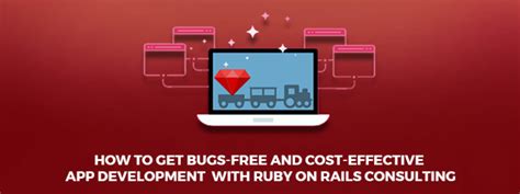 How To Get Bugs Free And Cost Effective App Development With Ruby On
