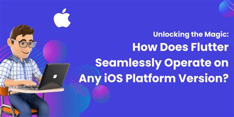 How Flutter Works Seamlessly On Any IOS Platform Version