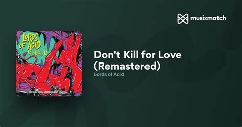 Lords Of Acid Dont Kill For Love Remastered Lyrics Musixmatch