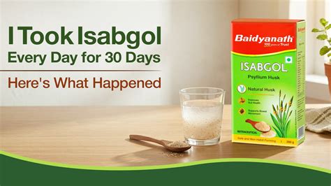 Isabgol For 30 Days Benefits Side Effects And Results For Digestion