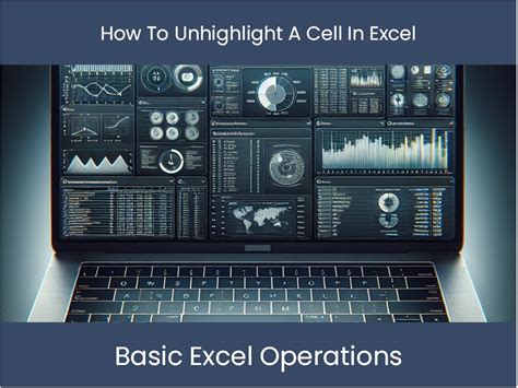 Excel Tutorial How To Unhighlight A Cell In Excel