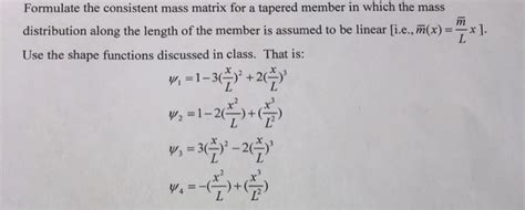 Solved Formulate The Consistent Mass Matrix For A Tapered