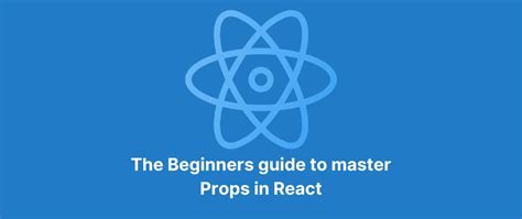 The Beginners Guide To Master Props In React Dev Community