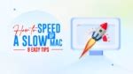 How To Speed Up A Slow Mac Easy Tips Applavia