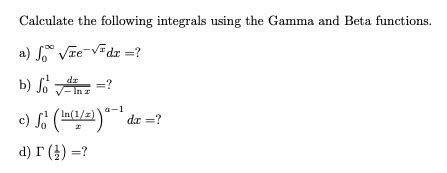 Solved Calculate the following integrals using the Gamma and | Chegg.com