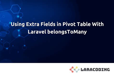 Using Extra Fields In Pivot Table With Laravel Belongstomany Laracoding