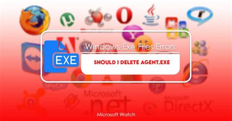 should i delete agent exe is it safe microsoft watch