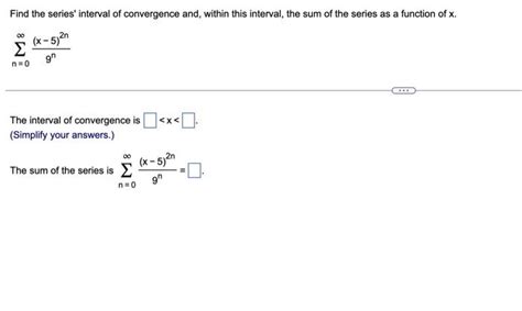 Solved Find The Series Interval Of Convergence And Within Chegg Com