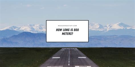 How Long Is 800 Meters With Visuals Measuring Stuff
