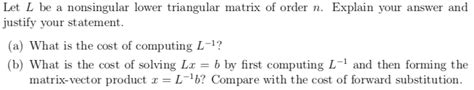 Solved Let L Be A Nonsingular Lower Triangular Matrix Of
