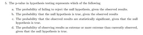 Solved The P Value In Hypothesis Testing Represents Which Chegg