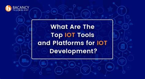 Top Notch IoT Tools And Platforms For IoT Projects