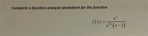 Solved Complete A Function Analysis Worksheet For The Chegg Com