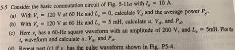 Solved 5 5 Consider The Basic Commutation Circuit Of Fig