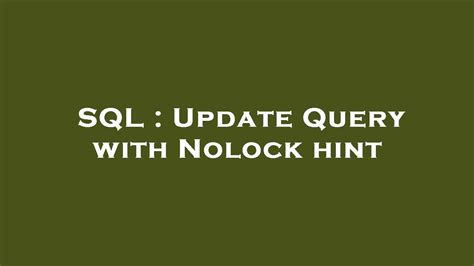 Sql Update Query With Nolock Hint Youtube