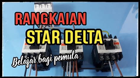Rangkaian Star Delta Sederhana Untuk Pemula Youtube