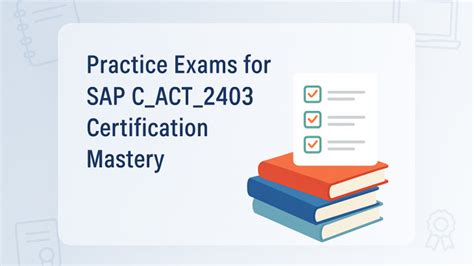 Sap C Act 2403 Certification Prep The Role Of Practice Tests