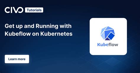 Get Up And Running With Kubeflow On Kubernetes