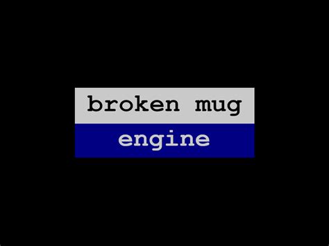 broken mug engine moddb