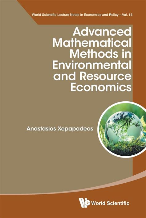 Advanced Mathematical Methods In Environmental And Resource Economics World Scientific Lecture