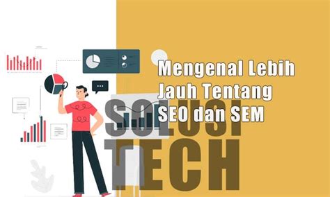 Mengenal Lebih Jauh Tentang Seo Dan Sem