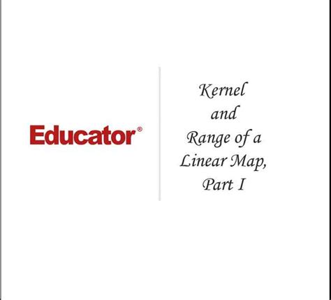32 [kernel And Range Of A Linear Map Part I] Linear Algebra
