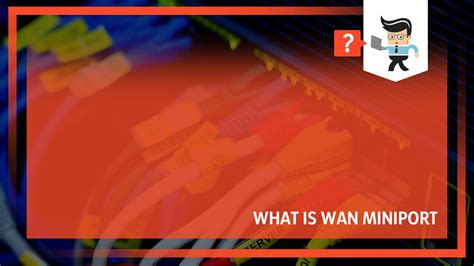What Is Wan Miniport A Deeper Look From A Professional Perspective