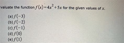 solved evaluate the function f x 4x² 5x for the given