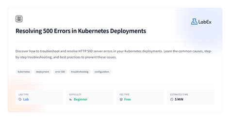 Resolving 500 Errors In Kubernetes Deployments Labex