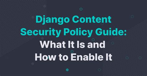 Django Content Security Policy Guide