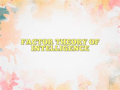 Factor Theory Of Intelligence Definition And Meaning