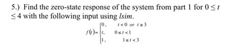 Solved Find The Zero State Response Of The System From Chegg