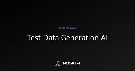 Test Data Generation Ai Ai Glossary By Posium