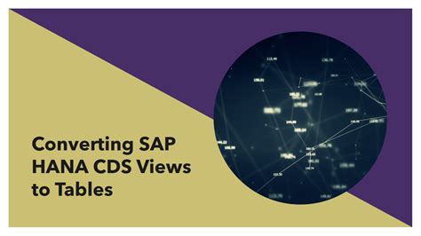 Step By Step Guide On Converting Sap Hana Cds Views Into Database Tables