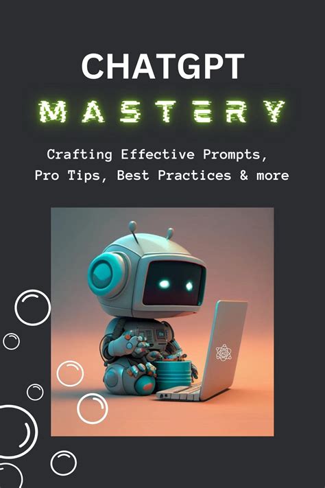 Chatgpt Mastery Crafting Effective Prompts Pro Tips Best Practices