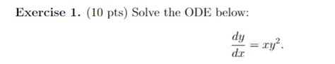 Solved Exercise 1 10 Pts Solve The Ode Below Dxdy Xy2