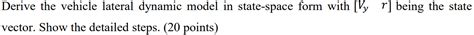Solved Derive The Vehicle Lateral Dynamic Model In