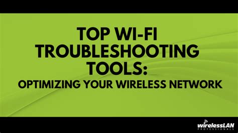 Top Wi Fi Troubleshooting Tools Optimizing Your Wireless Network Wireless LAN Professionals