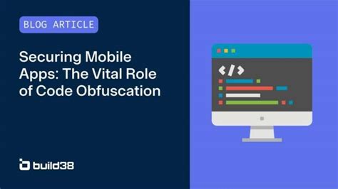 Securing Mobile Apps: The Vital Role of Code Obfuscation - Build38