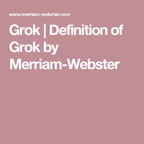 Grok Definition Of Grok By Merriam Webster Definitions Synonyms And Antonyms Definition Of