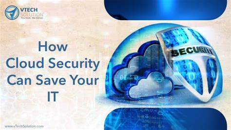 How Cloud Security Can Save Your It Vtech Solution Inc