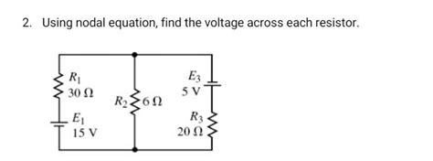 solved 2 using nodal equation find the voltage across each