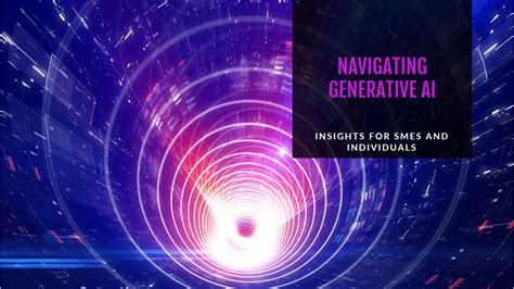 Navigating Generative Ai Strategic Insights For Smes And Individuals