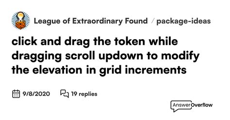 Click And Drag The Token While Dragging Scroll Updown To Modify The